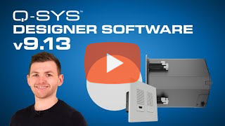 News: Q-SYS Designer Software v9.13
